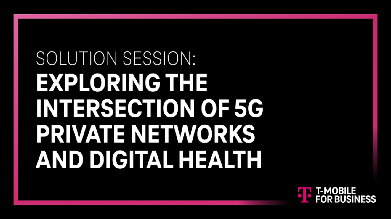 Exploring the Intersection of 5G Private Networks and Digital Health | T-Mobile for Business
